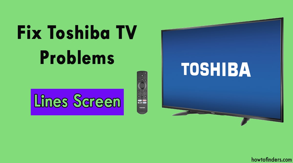Fix Toshiba TV Problems Lines Screen How To Finders